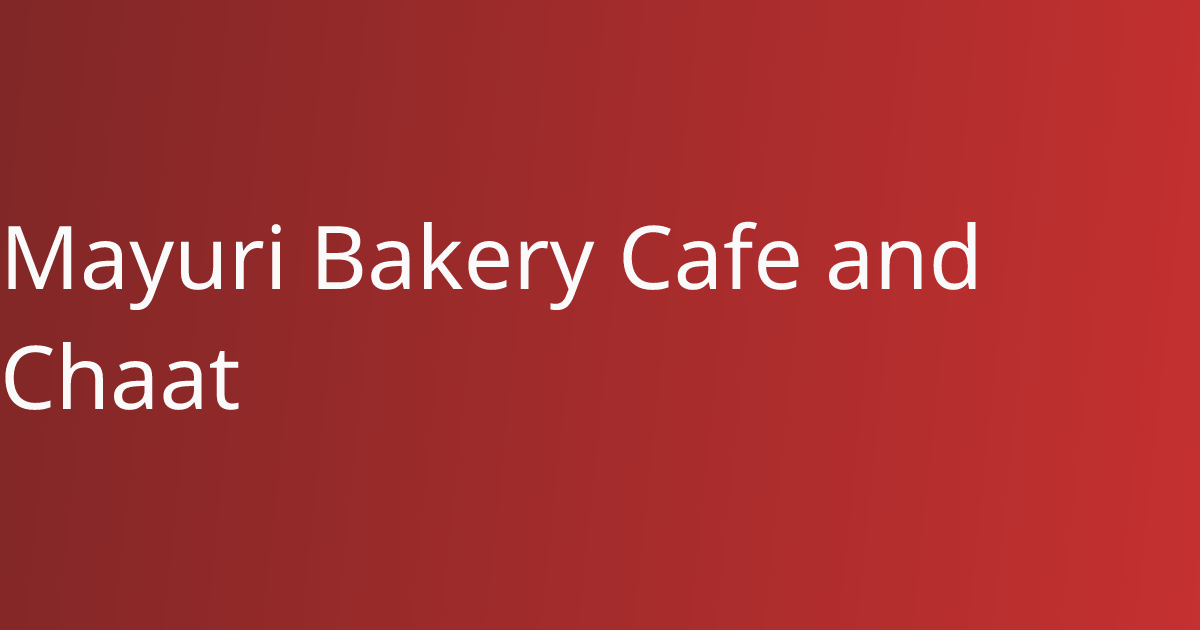Best Indian in Redmond, WA | Mayuri Bakery Cafe and Chaat | Order Online